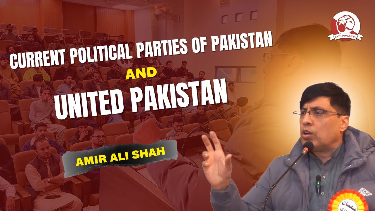 Current Political Parties of Pakistan & United Pakistan | Amir Ali Shah ...