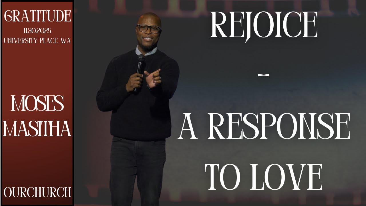 Rejoice - A Response to Love | Moses Masitha - OURCHURCH - YouTube