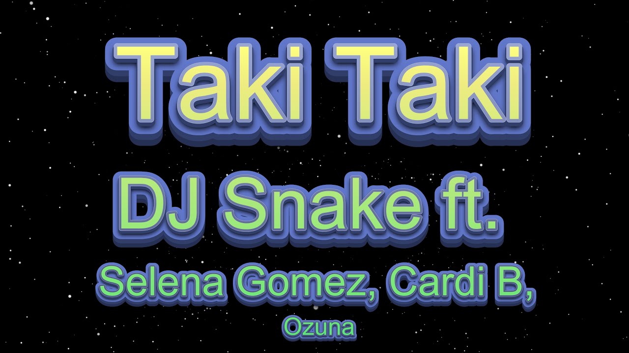 DJ Snake - Taki Taki (Lyrics) ft. Selena Gomez, Cardi B, Ozuna ...