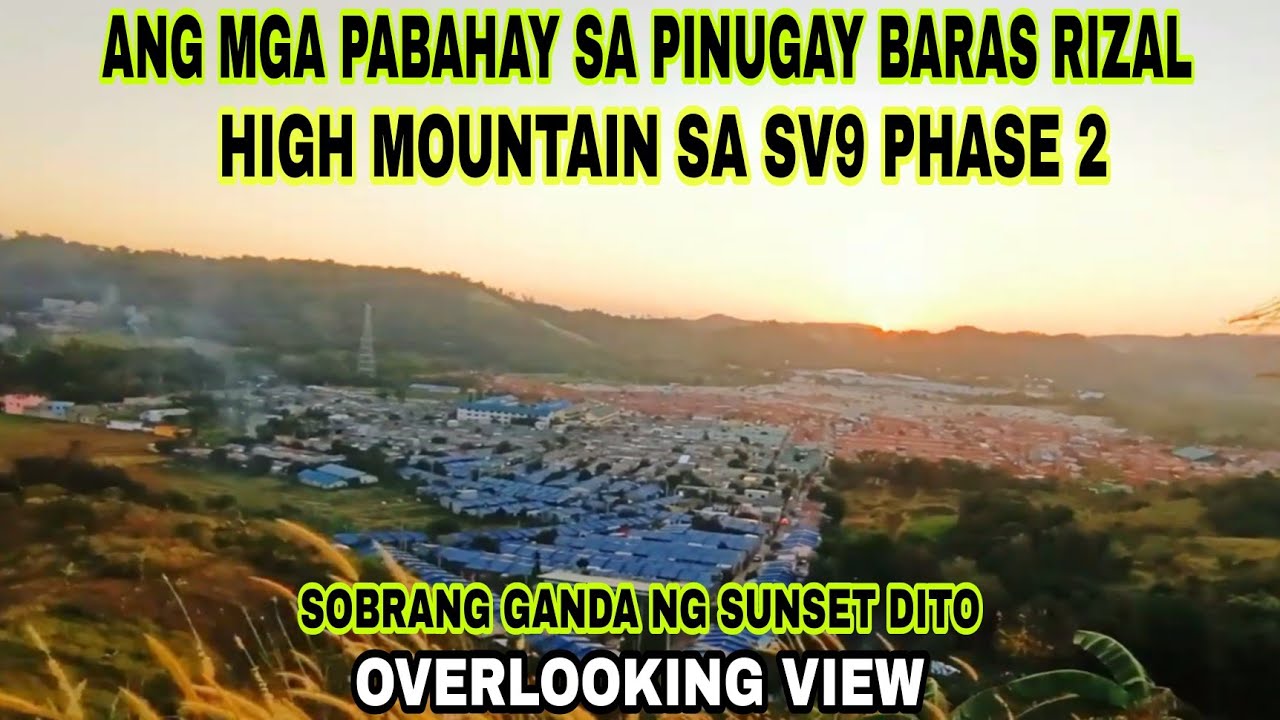 ANG MGA PABAHAY SA PINUGAY BARAS RIZAL | HIGH MOUNTAIN SA SV9 PHASE 2 ...