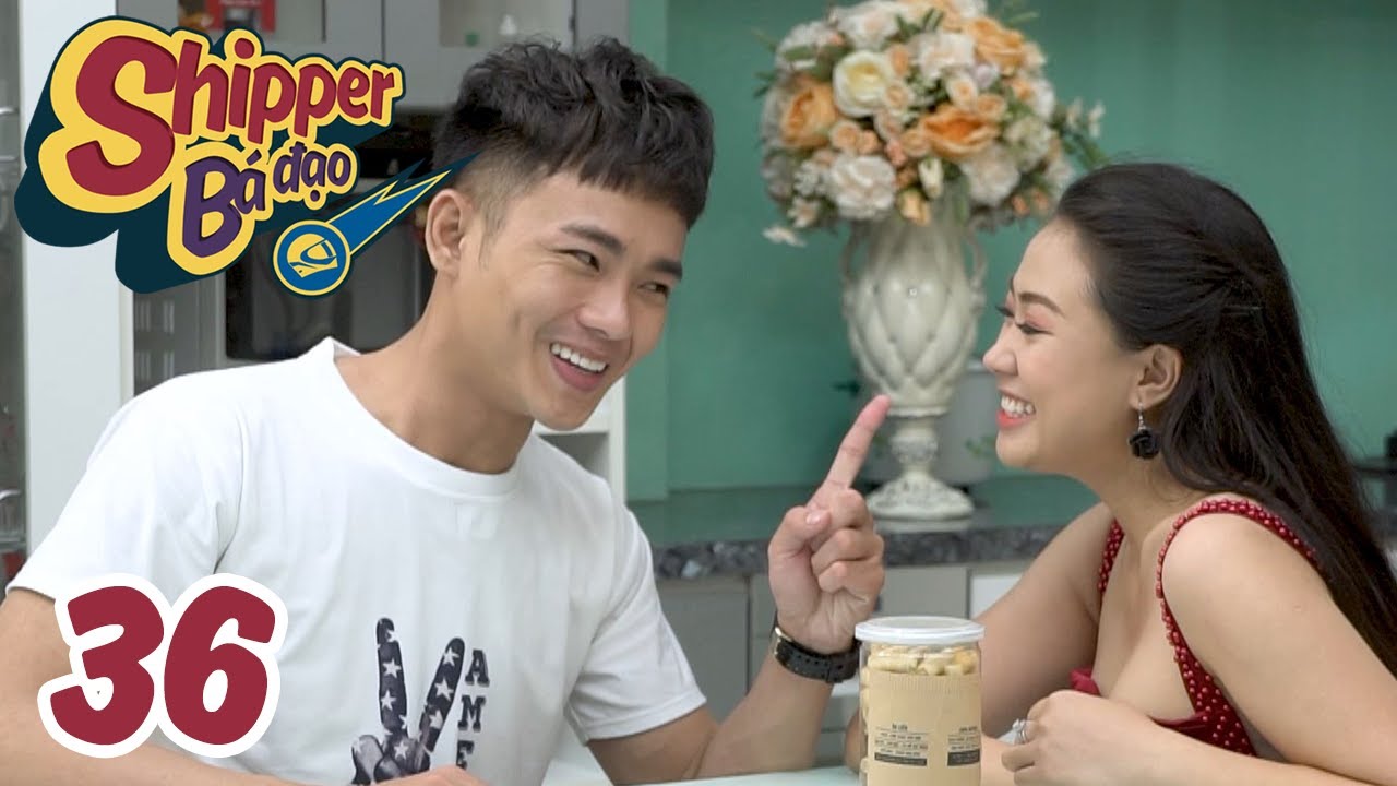 PHIM TRUYỀN HÌNH MỚI 2021 | SHIPPER BÁ ĐẠO - TẬP 36 | PHIM BỘ VIỆT NAM ...