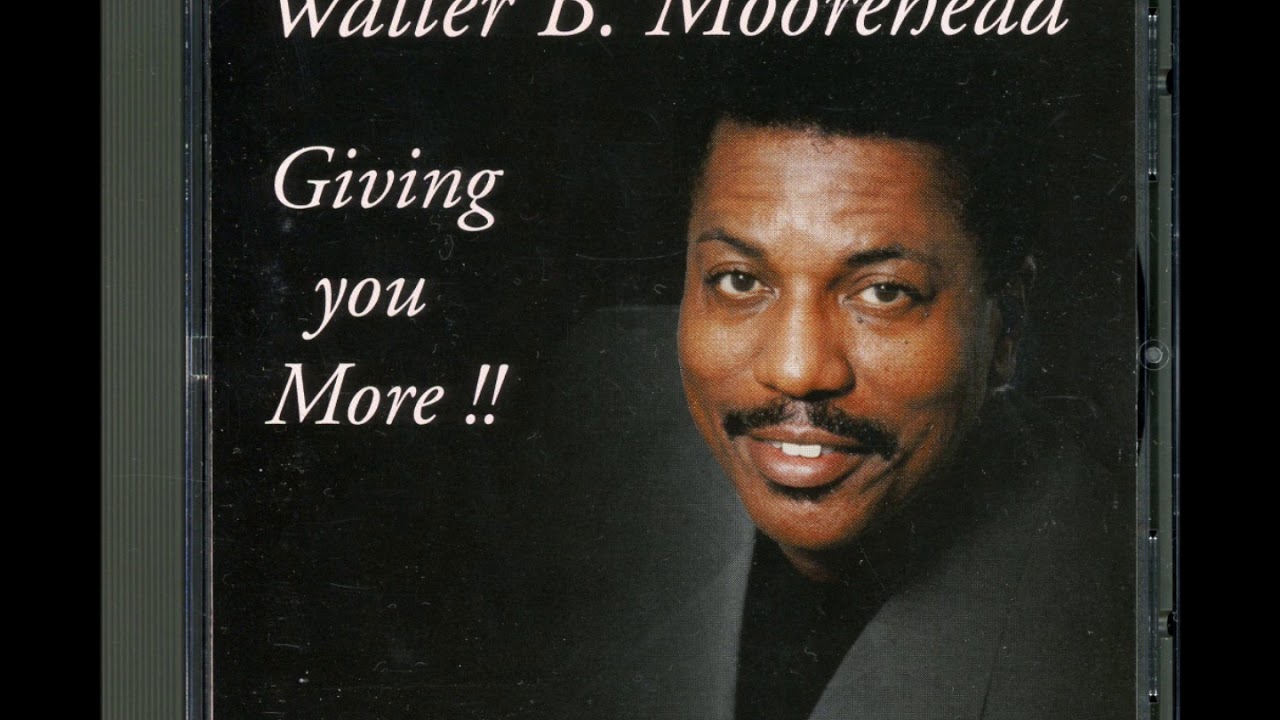 WALTER B MOOREHEAD - I LOVE YOU FOR ALL TIMES (2000) - YouTube