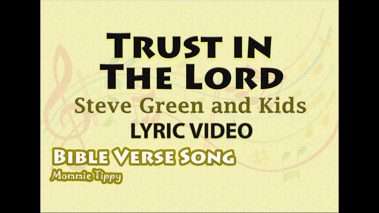 Trust in the Lord - Steve Green and Kids (LYRIC VIDEO) Best Kid's Bible ...