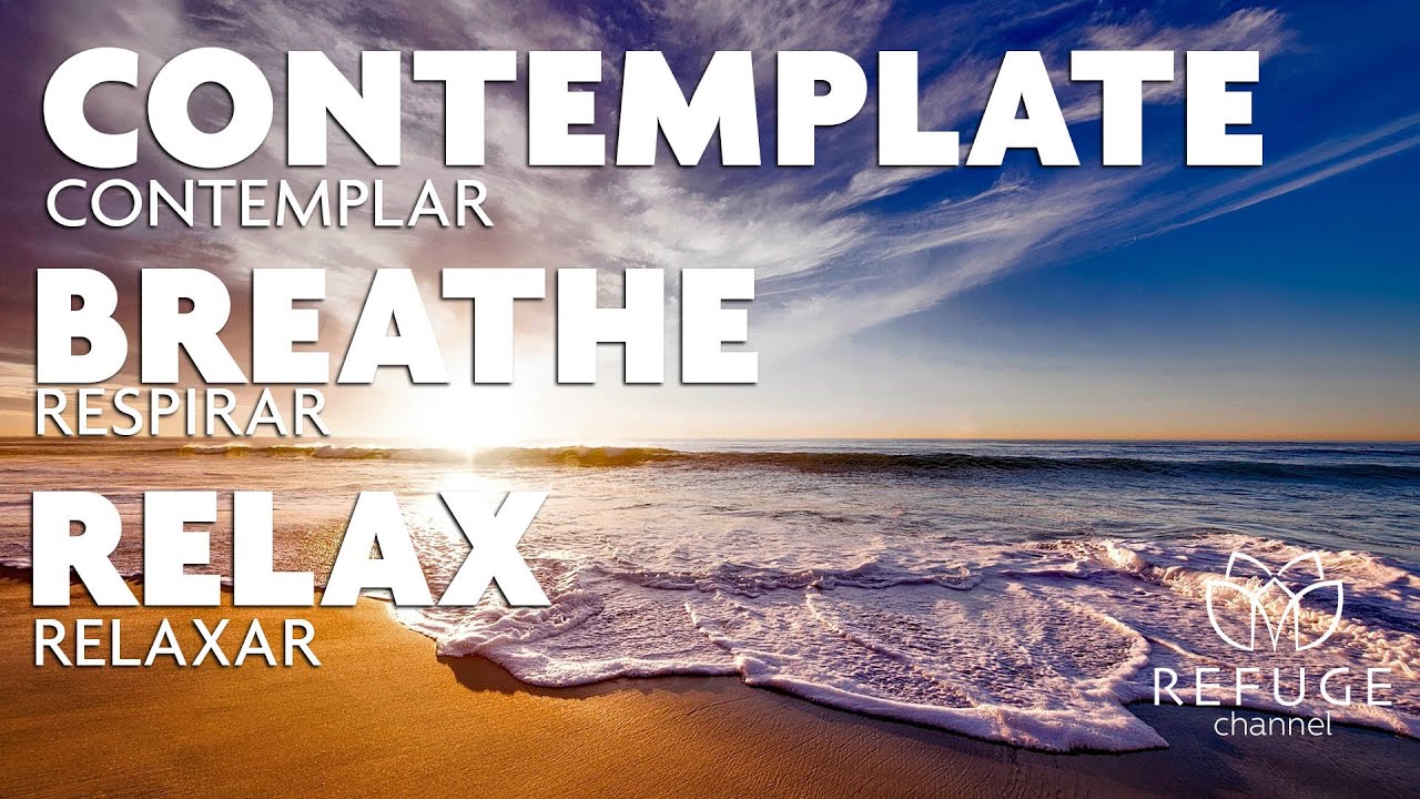 CONTEMPLATE, BREATHE AND RELAX - Relaxing Ambient Music. Nature Sounds ...