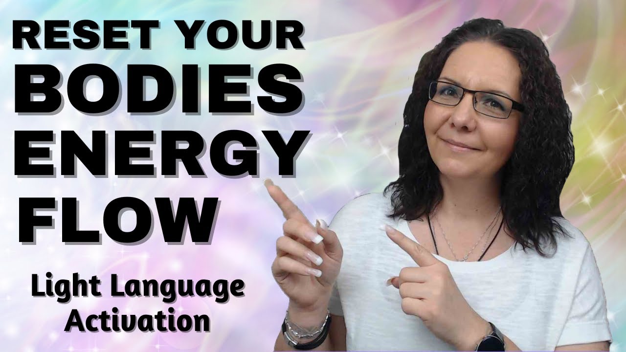 Recalibrate Your Body & Reset Your Bodies Energy Flow | Light Language ...