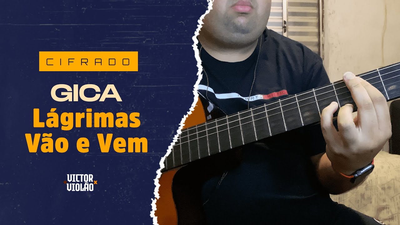 Gica - Lagrimas Vão e Vem | Victor Violão - YouTube