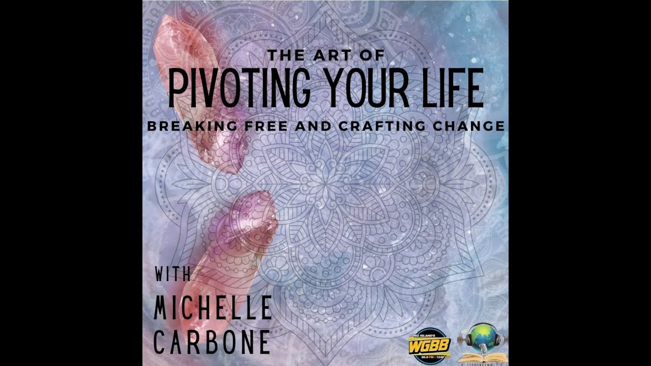 The Art of Pivoting Your Life - with Michelle Carbone March 13 2024 ...