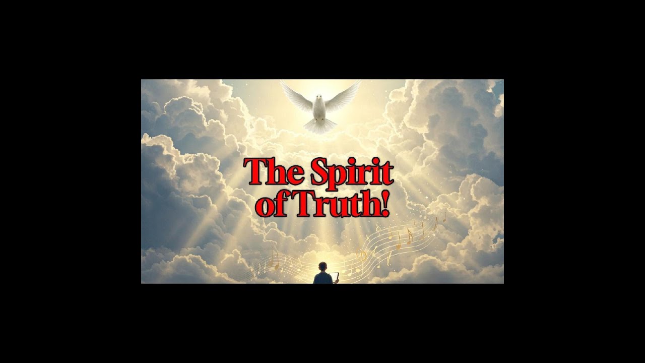 The Spirit of Truth! - YouTube