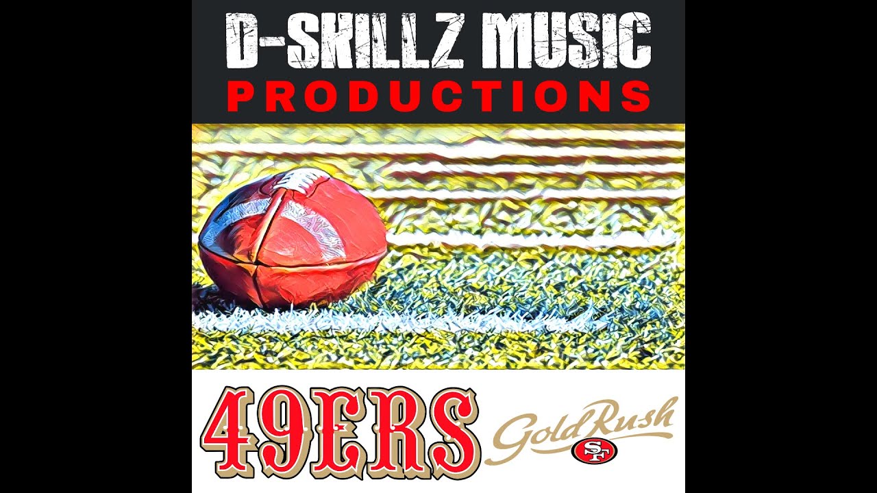 San Francisco 49ers Gold Rush Official Music Video By D-Skillz Music ...