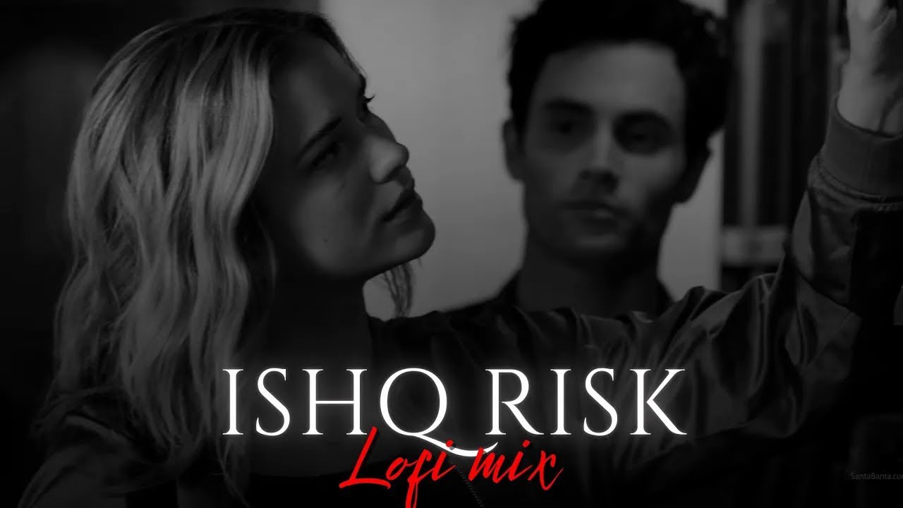 "Lofi Rendition of 'Ishq Risk': Captivating Melodies and Tranquil Vibes ...