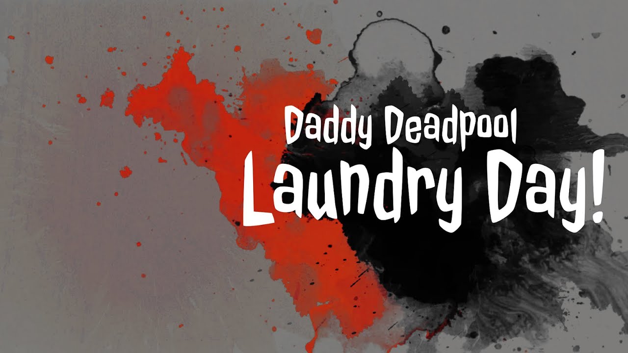 Daddy Deadpool - Laundry Day - YouTube
