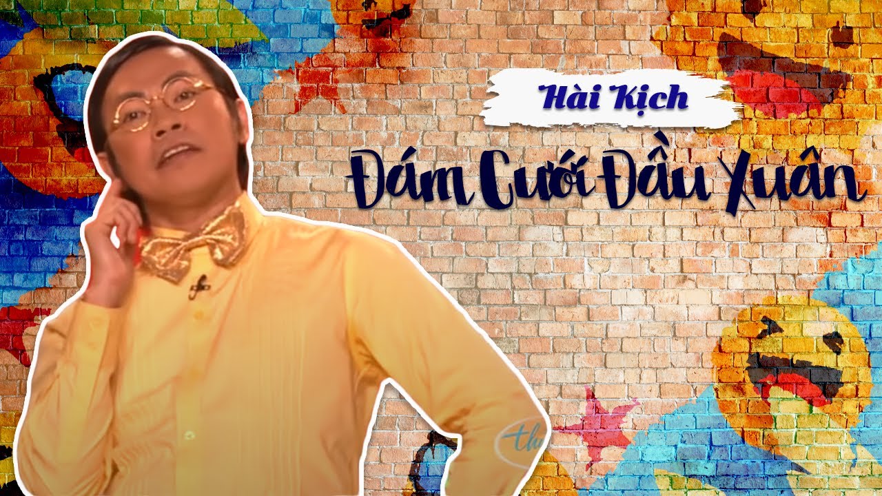 "ĐÁM CƯỚI ĐẦU XUÂN" Hài Kịch hài Hước Đón Xuân cùng Chí Tài, Bé Tí ...