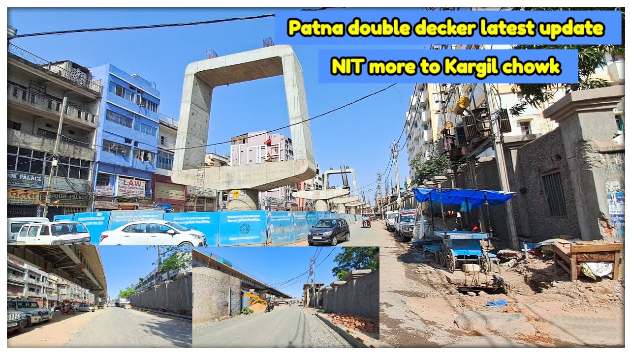 Patna double decker flyover latest update | NIT more to Kargil chowk ...