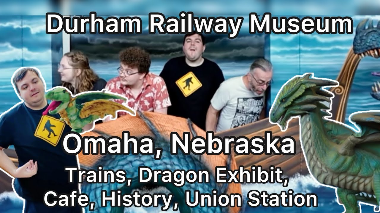 Durham Railway Museum Omaha Nebraska | Dragon Exhibit | Lunch At The ...