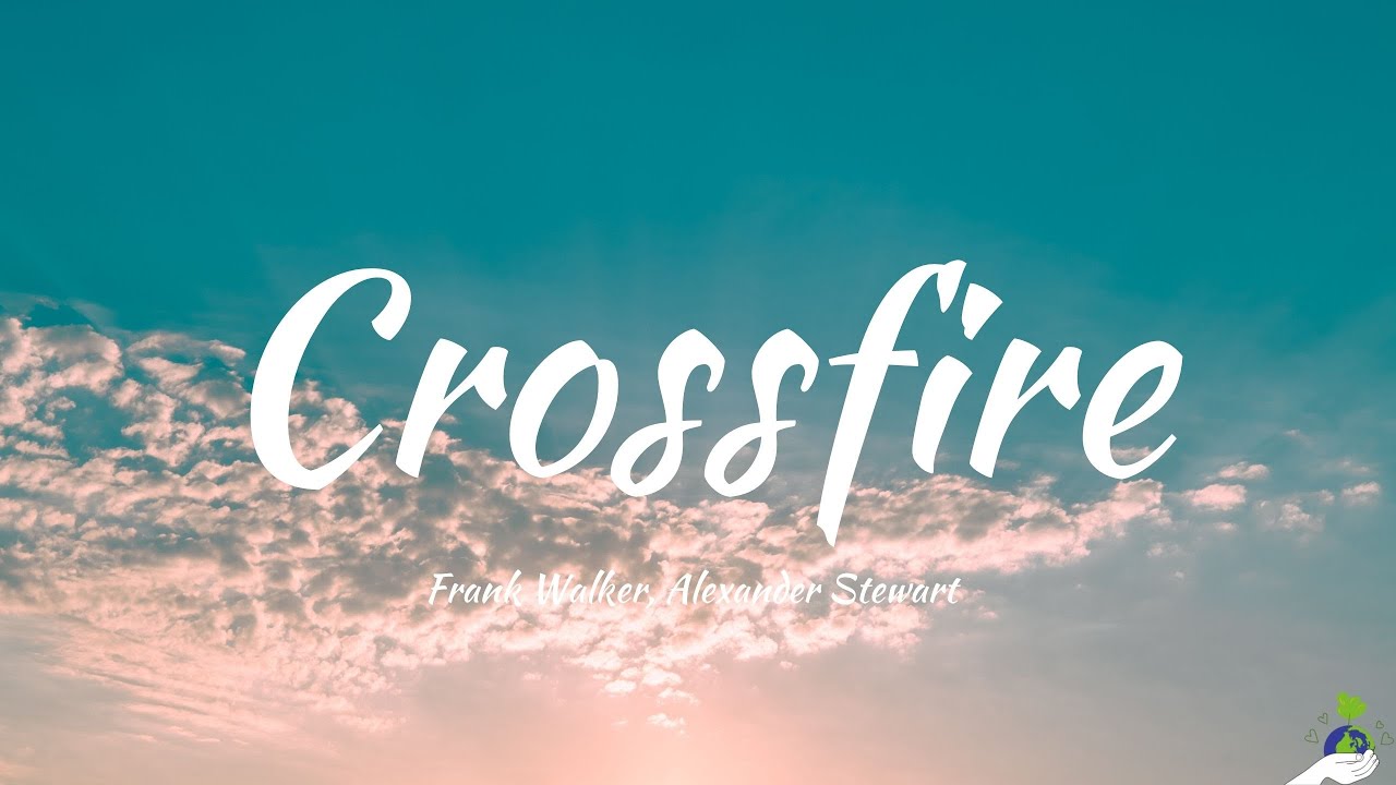 Frank Walker, Alexander Stewart - Crossfire (Lyrics) - YouTube