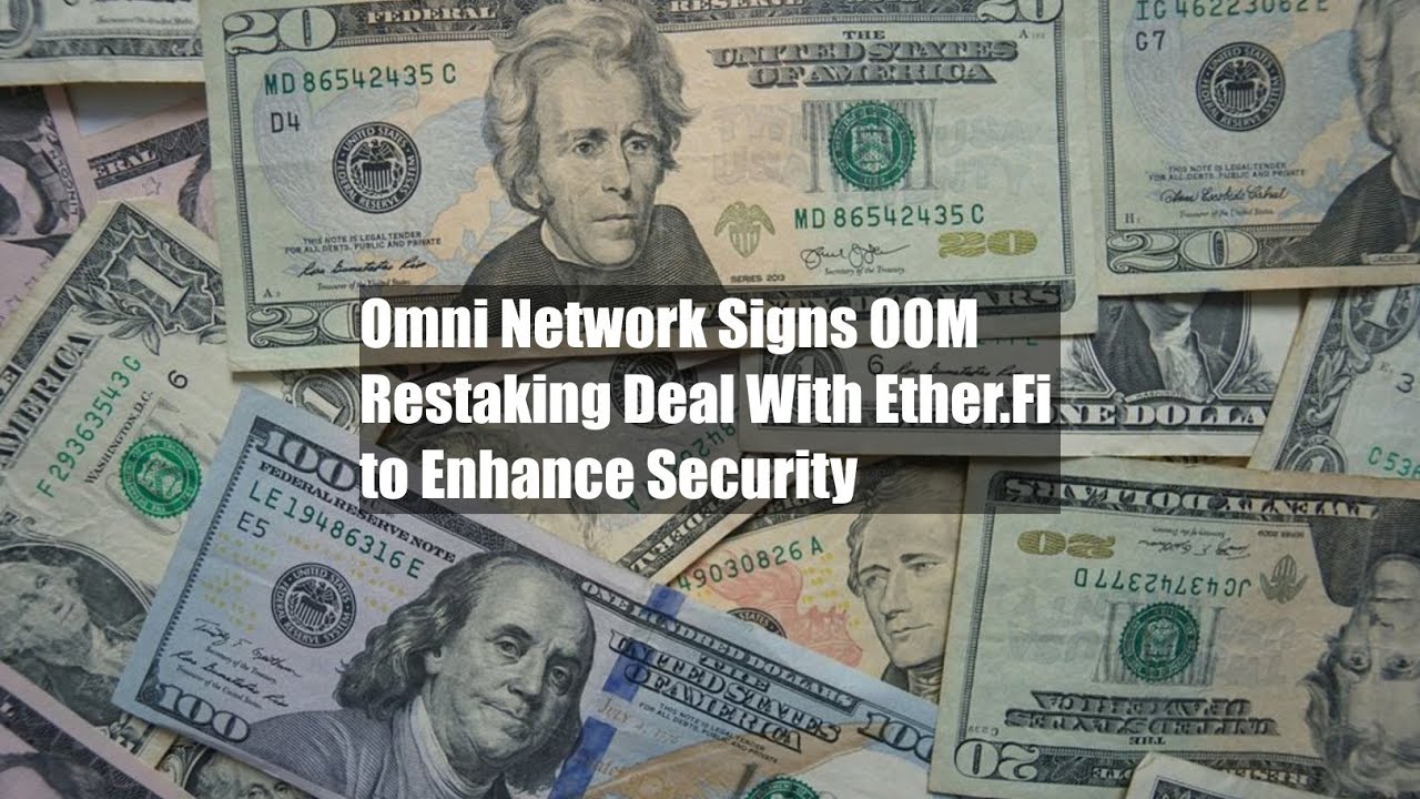 Omni Network Signs $600M Restaking Deal With Ether.Fi to Enhance ...