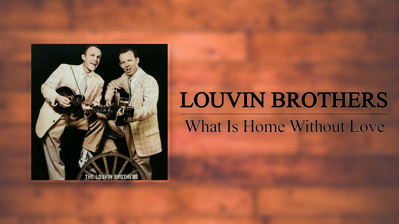 The Louvin Brothers - What Is Home Without Love - YouTube