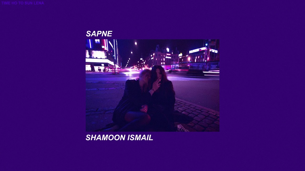 Sapne - Shamoon Ismail - YouTube Music