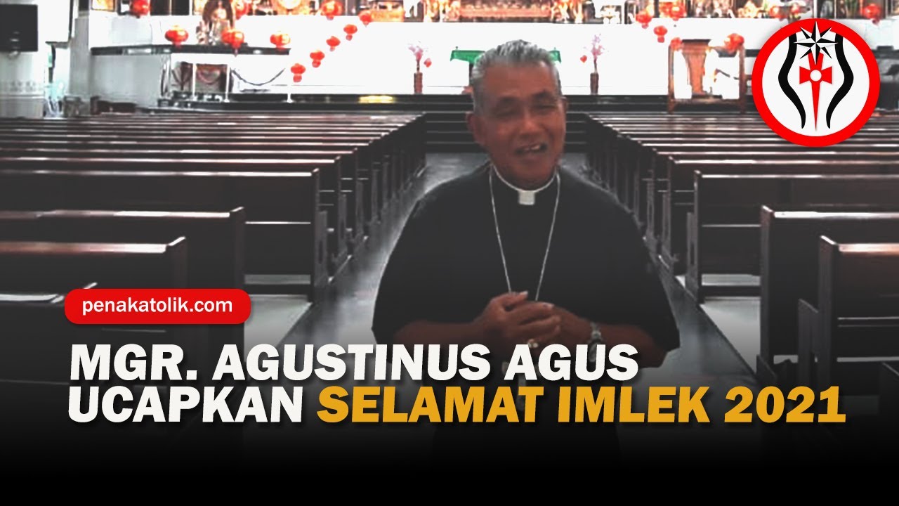 Uskup Agung Pontianak, Mgr. Agustinus Agus: Ucapkan Selamat Imlek 2021 ...