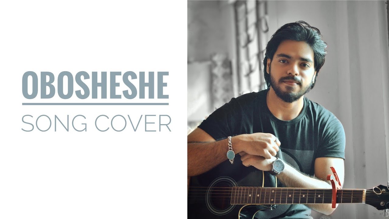 Oboseshe || অবশেষে || Kishmish || Song cover by Ayan Ray - YouTube