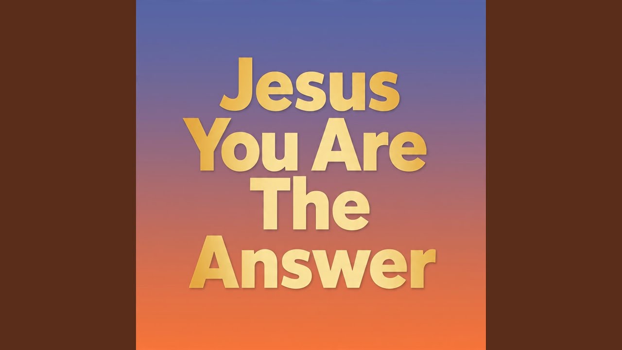 Jesus You Are The Answer - YouTube