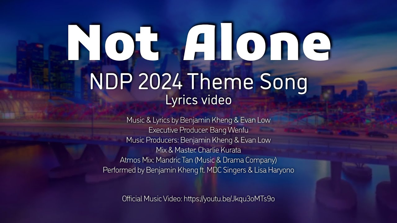 Not Alone (NDP 2024 Theme Song) | 携手同行 (2024 国庆庆典主题歌) Lyrics video 歌词视频 ...