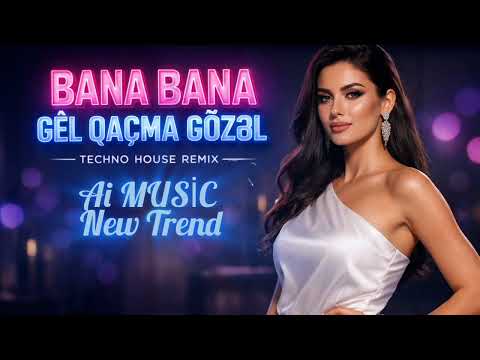 Aİ MUSİC - Bana Bana Gəl Qaçma Gözəl (Techno House Remix) | 2026 #trending #remix #deephouse 