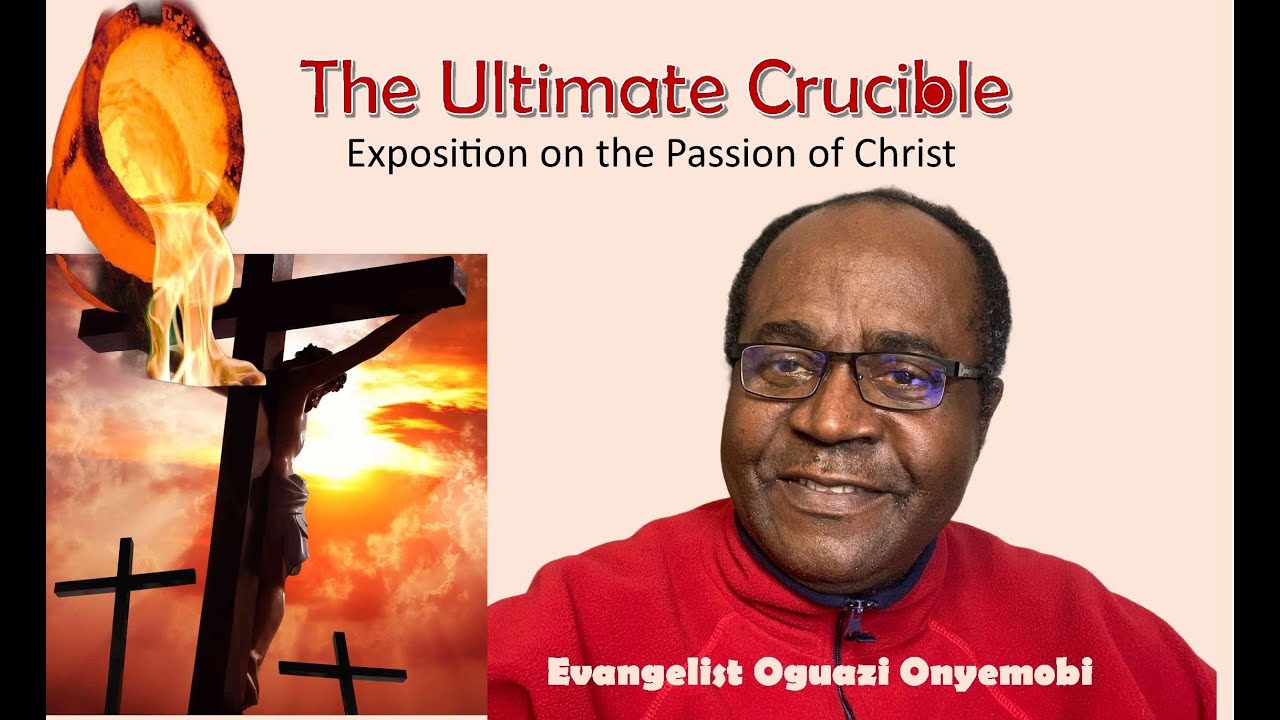 The Ultimate Crucible - Exposition on the Passion of Christ - YouTube