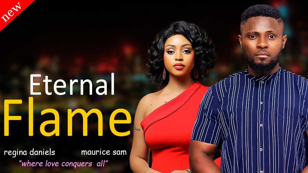 ETERNAL FLAME Maurice Sam And Regina Daniels Nollywood 2024 YouTube eternal-flame-maurice-sam-and-regina-daniels-nollywood-2024-youtube