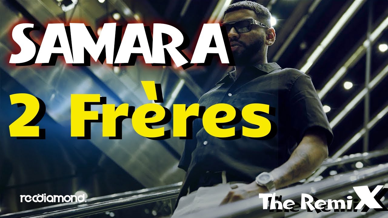 Samara - 2 Frères (&He Remix) - YouTube Music