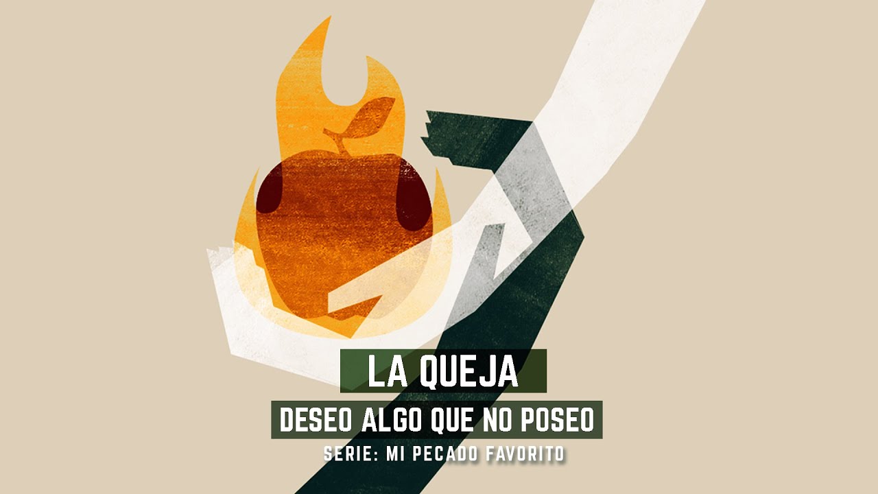 «La queja: Deseo algo que no poseo (Parte 3)» | Serie: Mi pecado ...