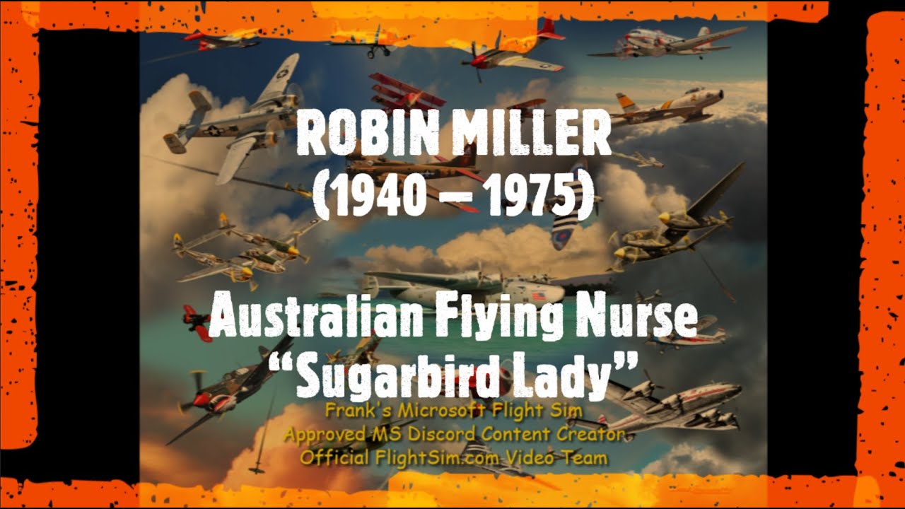 Robin Miller, Australian Flying Nurse, “Sugarbird Lady” (MSFS) - YouTube