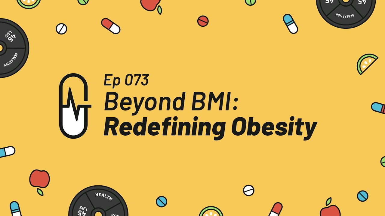 Ep 073 - Beyond BMI: Redefining Obesity - YouTube