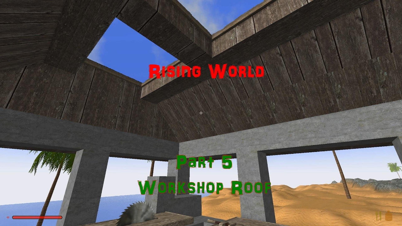 Rising World | Part 5 | Workshop Roof Completed - YouTube