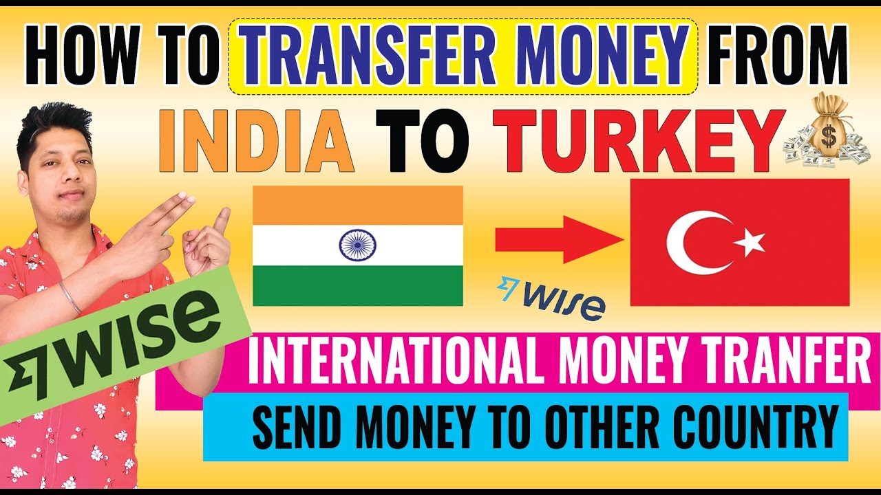 how to send money from India to Turkey | International money transfer ...
