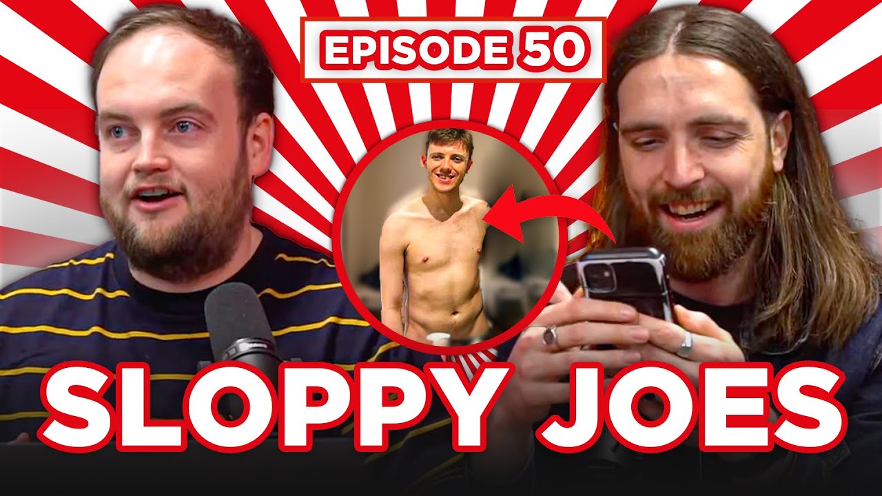 Ethans Leaked Nudes Ep 50 Sloppy Joes Podcast Youtube