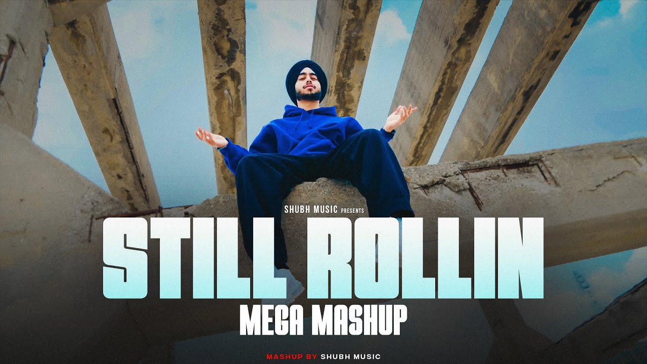 Still Rollin Mega Mashup | Shubh ft.Imran Khan | Still Rollin | Aaja We ...