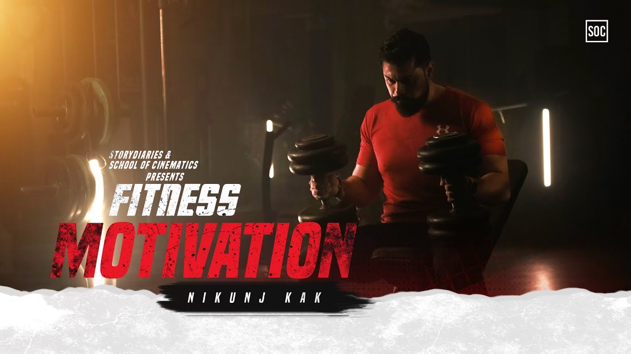Fitness Motivation || Nikunj Kak || Storydiaries & SOC - YouTube