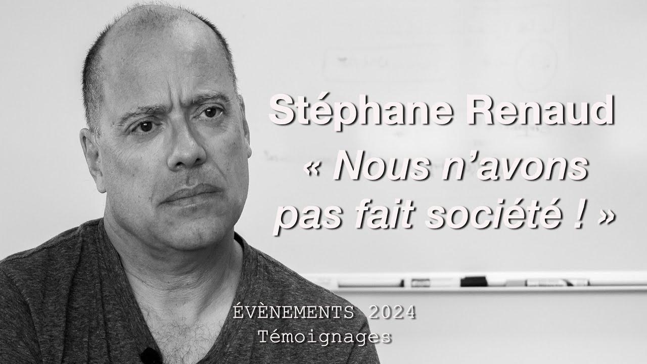 Stéphane Renaud - "Nous n'avons pas fait société" - Témoignages Évènements 2024 - YouTube