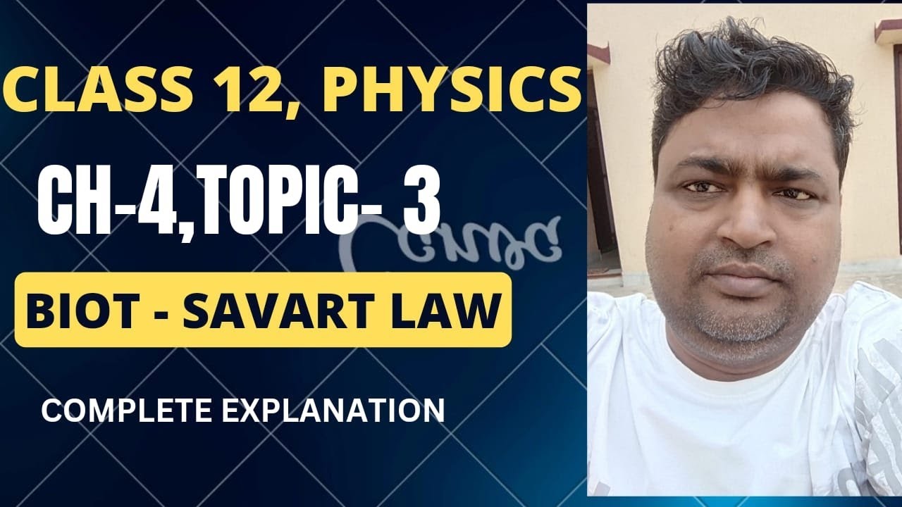 CLASS 12 || PHYSICS || CHAPTER-4 || TOPIC-3|| BIOT-SAVART LAW || COMPLETE EXPLANATION || - YouTube