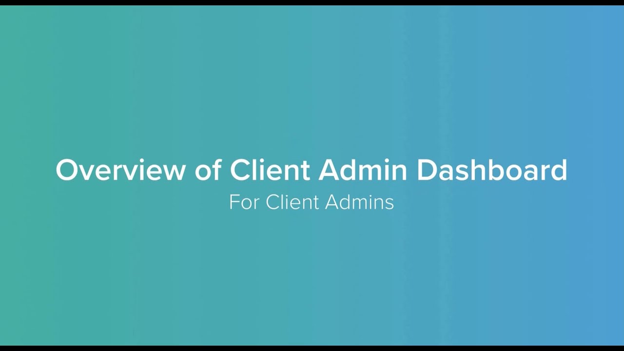 ETC: Overview of Client Admin Dashboard for Client Admins - YouTube