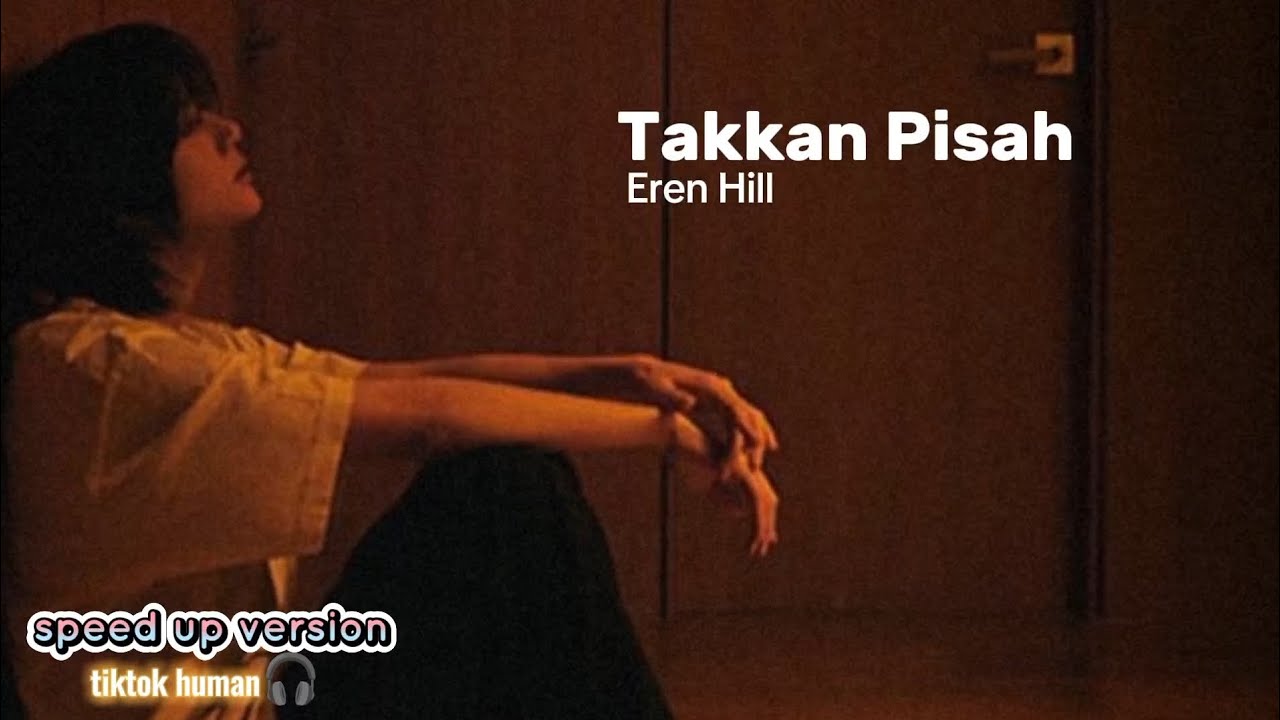 Takkan Pisah - Eren Hill TIKTOK VERSION/Reverb+speedup+lyrics|| Tiktok ...