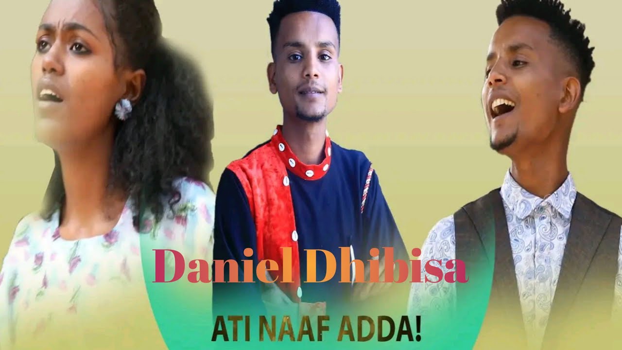 Daniel Dhibisa( Ati Naaf Adda) @Solomonadugnaofficial - YouTube