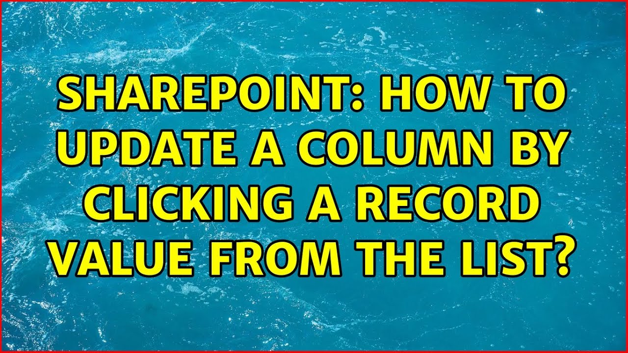 Sharepoint How To Update A Column By Clicking A Record Value From The Sharepoint How To Update A Column By Clicking A Record Value From The