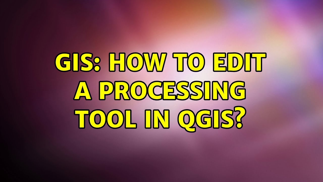 GIS: How to edit a processing tool in QGIS? - YouTube