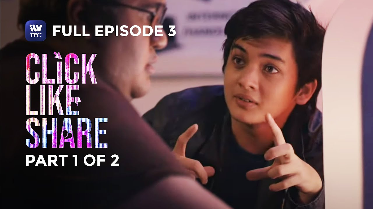 Click, Like, Share | Full Episode 3 | Part 1 of 2 | iWantTFC Originals ...
