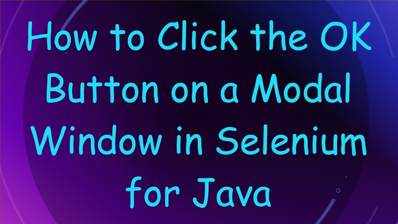 How to Click the OK Button on a Modal Window in Selenium for Java - YouTube