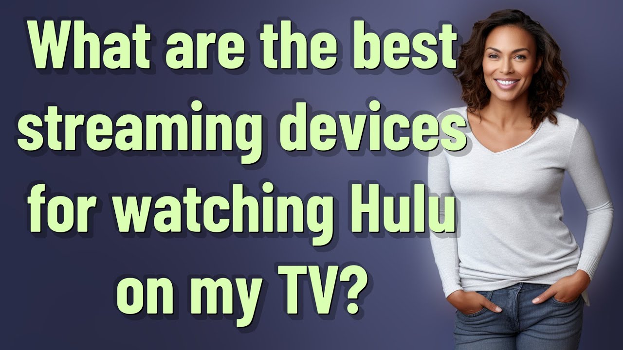 What are the best streaming devices for watching Hulu on my TV? - YouTube