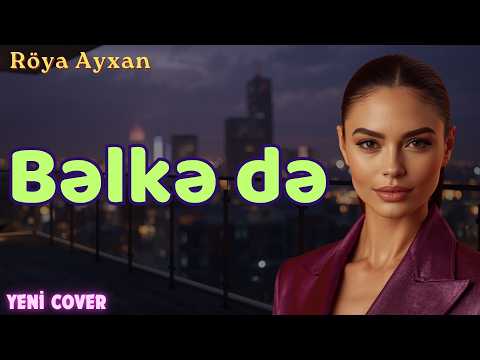 Röya - Bəlkə də (Süni İntellekt Remix) | Yeni Azeri Mahnilar 2026