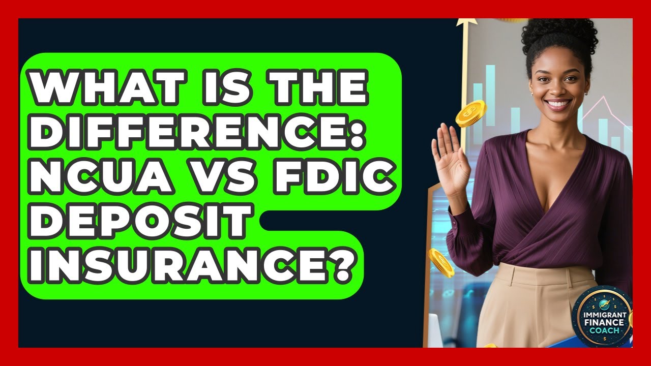 What Is The Difference: NCUA Vs FDIC Deposit Insurance? - Immigrant ...